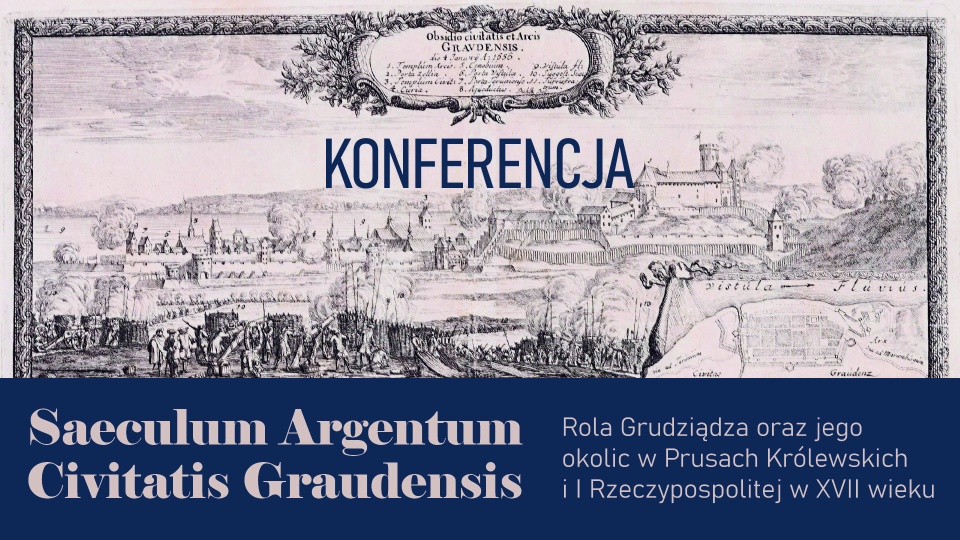 Konferencja naukowa "Saeculum Argentum Civitatis Graudensis. Rola ...